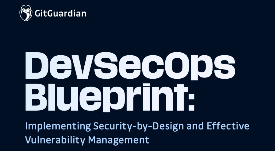 DevSecOps Blueprint：脆弱性管理と Security-by-Design からパイプラインの完全性まで – GitGuardian – IoT OT Security News